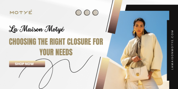 Bag Closure Types – The Complete Guide to Styles, Function & Fashion